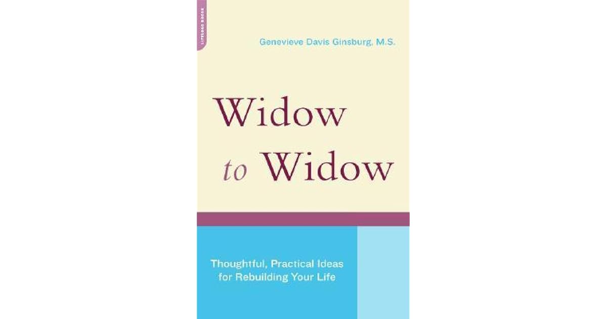 Widow to Widow: Thoughtful, Practical Ideas for Rebuilding Your Life by ...