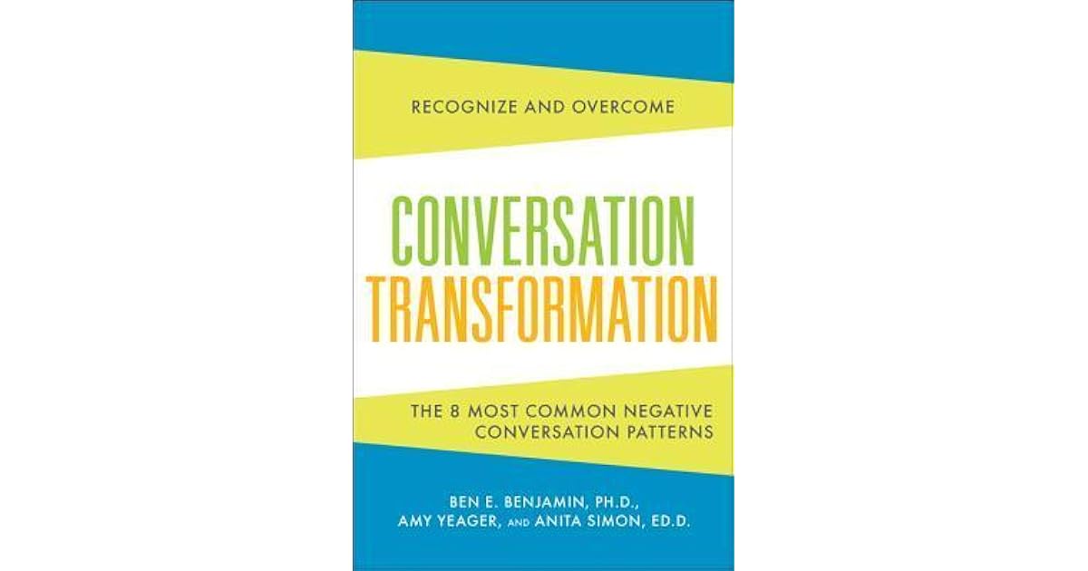 Conversation Transformation: Recognize and Overcome the 6 Most ...