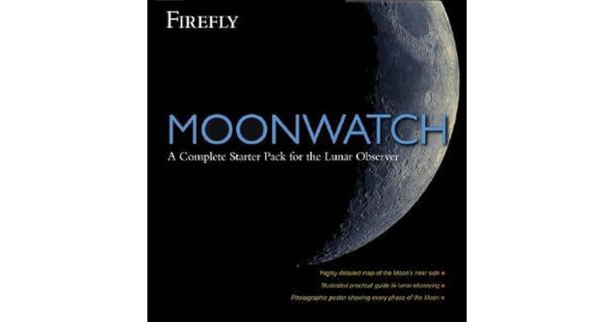 Moonwatch: A Complete Starter Pack for the Lunar Observer by Peter Grego