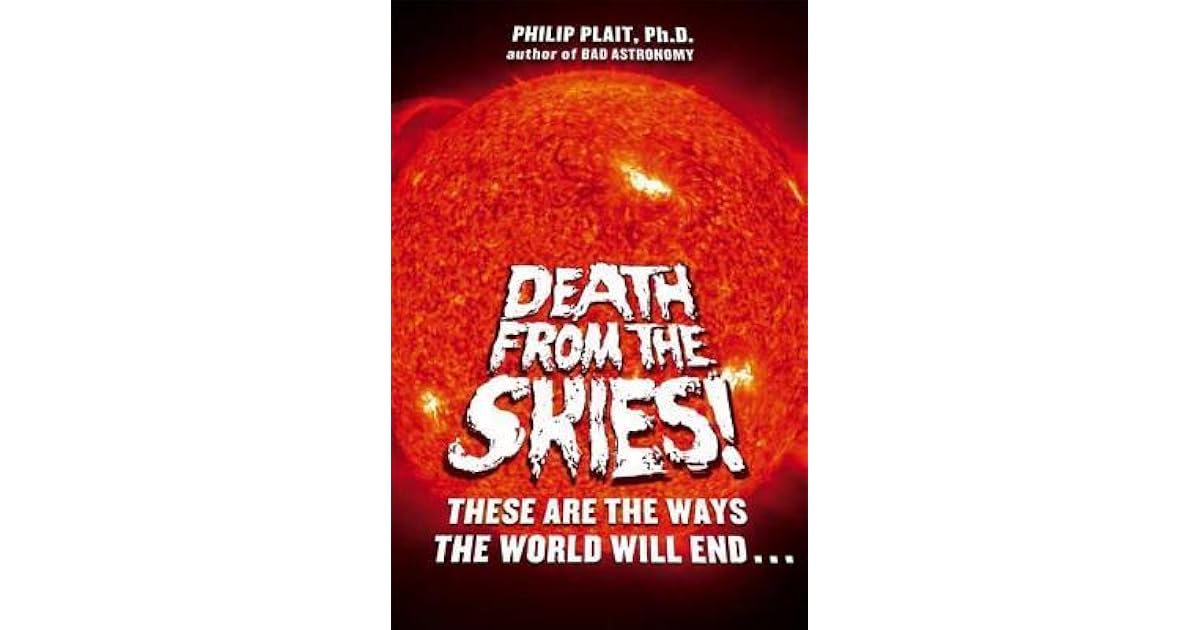Death from the Skies!: These Are the Ways the World Will End... by ...