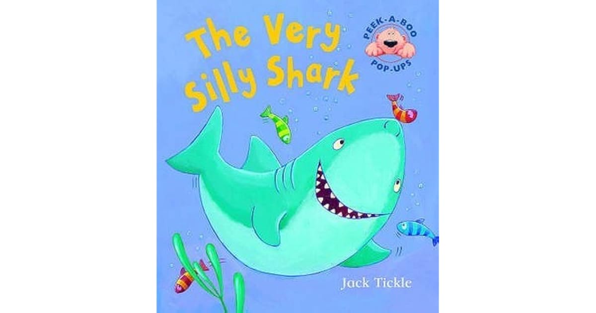 The Very Silly Shark by Jack Tickle
