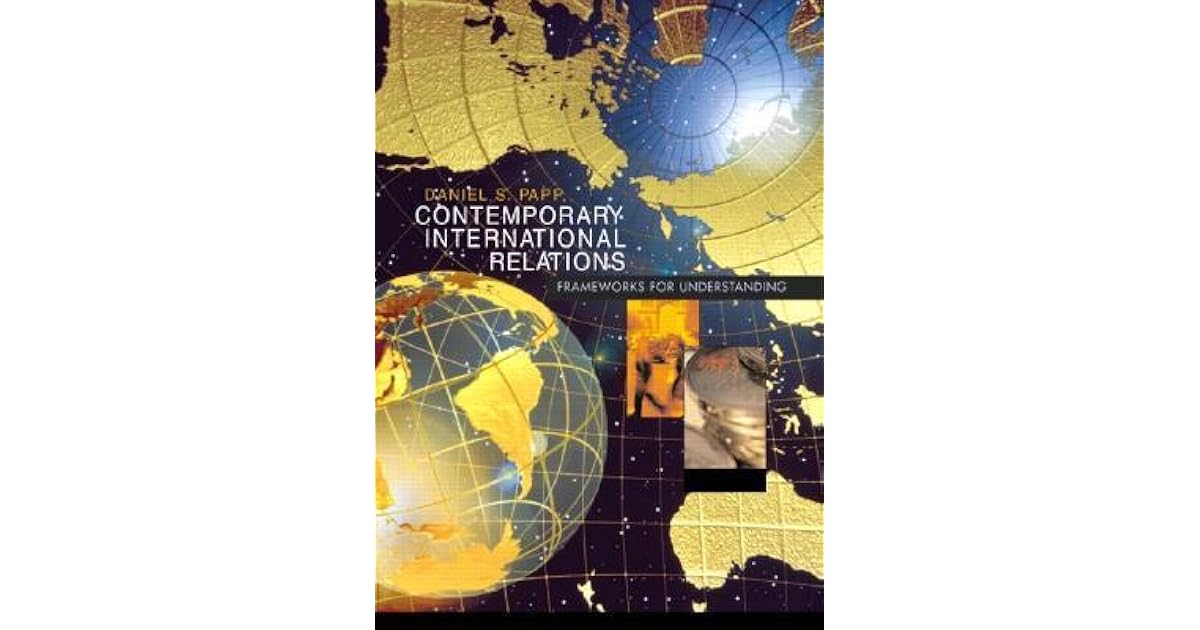 Contemporary International Relations: Frameworks for Understanding by ...