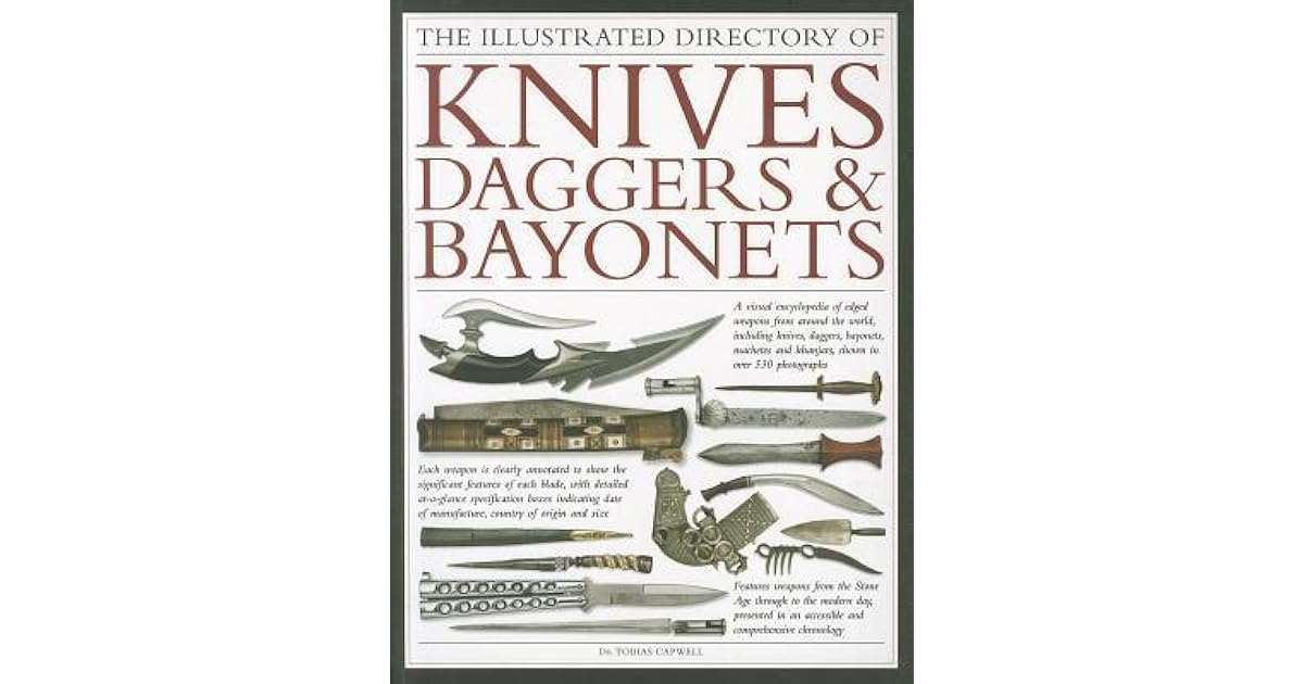The Illustrated Directory of Knives, Daggers & Bayonets: A Visual ...