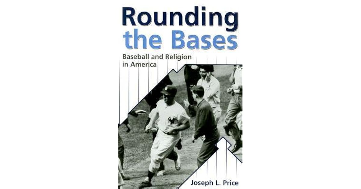Rounding the Bases: Baseball and Religion in America by Joseph L. Price