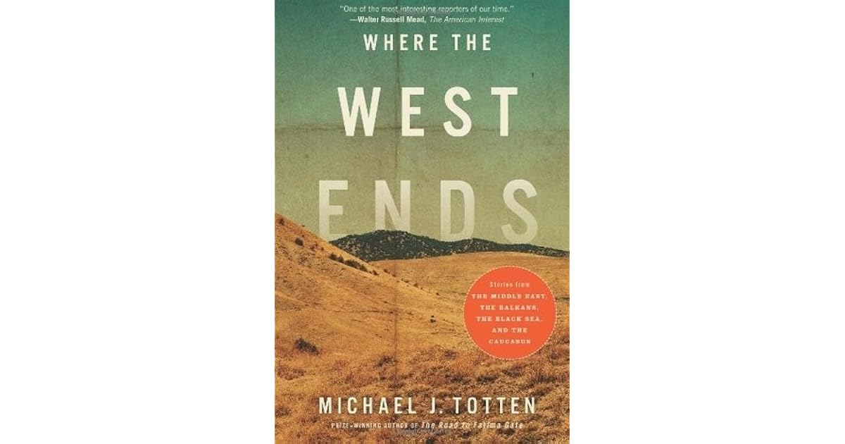 Where the West Ends by Michael J. Totten