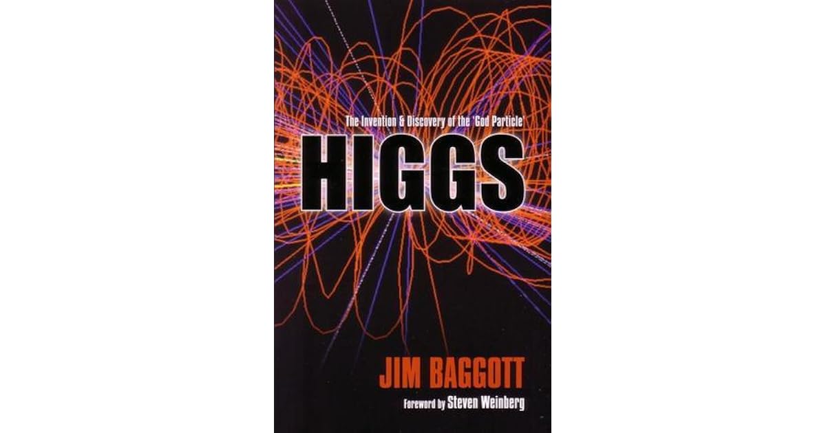 Higgs - The Invention and Discovery of the ‘God Particle’ by Jim Baggott