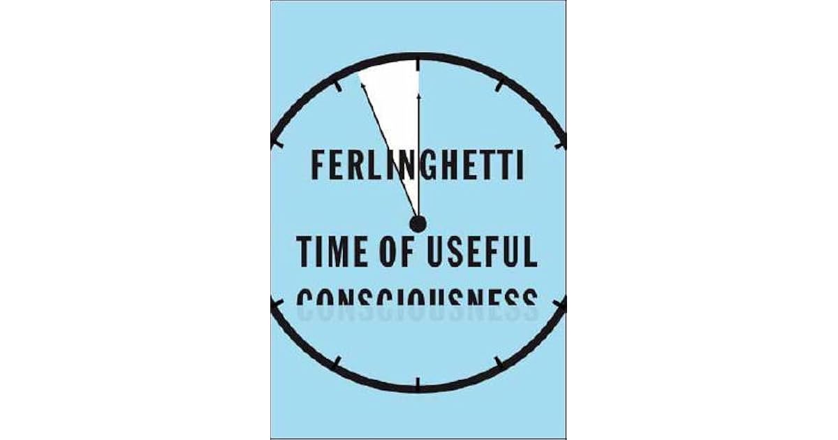 Time of Useful Consciousness by Lawrence Ferlinghetti