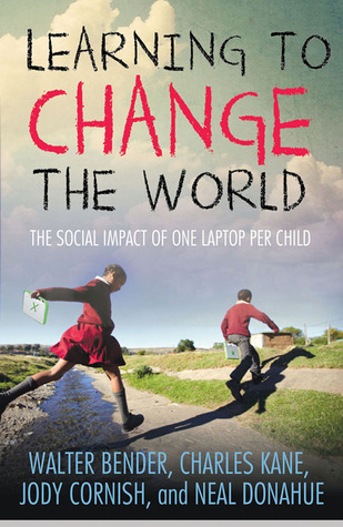 Learning to Change the World: The Social Impact of One Laptop Per Child ...