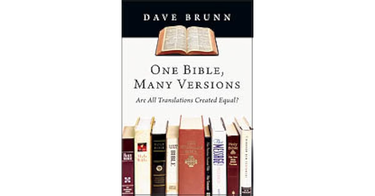 One Bible, Many Versions: Are All Translations Created Equal? by Dave Brunn