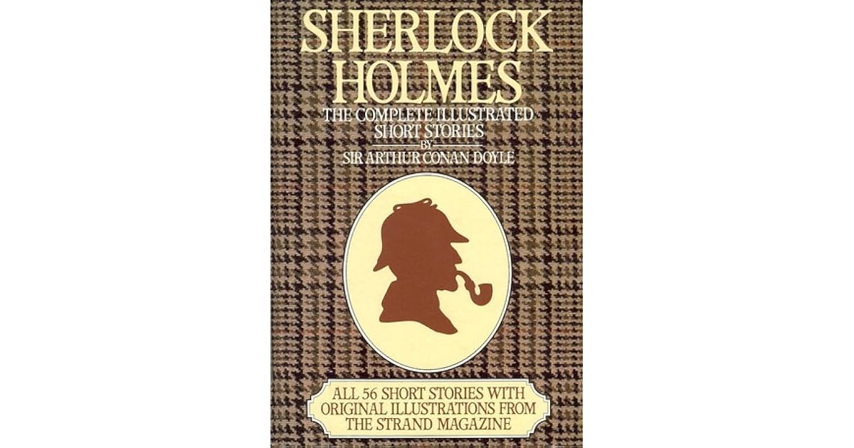 Sherlock Holmes: The Complete Illustrated Short Stories by Arthur Conan ...