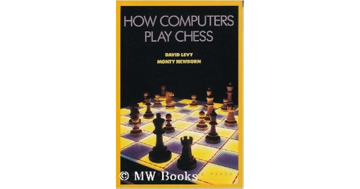 How Computers Play Chess / David Levy and Monty Newborn by Monty Newborn