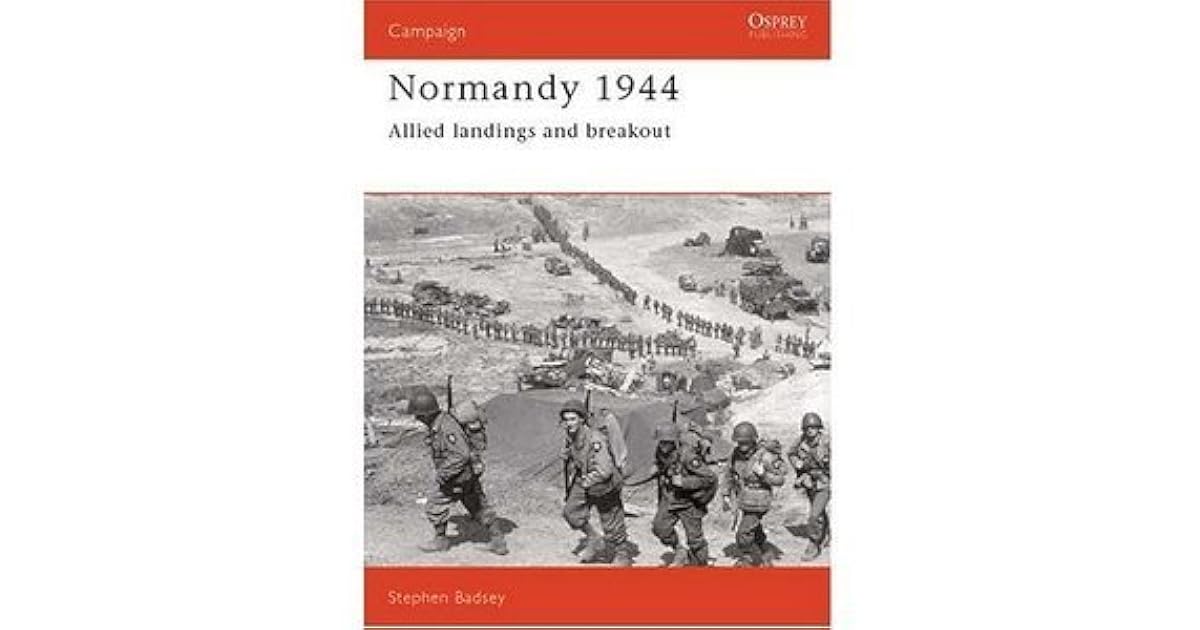 Normandy 1944: Allied Landings and Breakout by Stephen Badsey