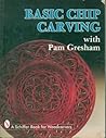 Basic Chip Carving with Pam Gresham by Pam Gresham