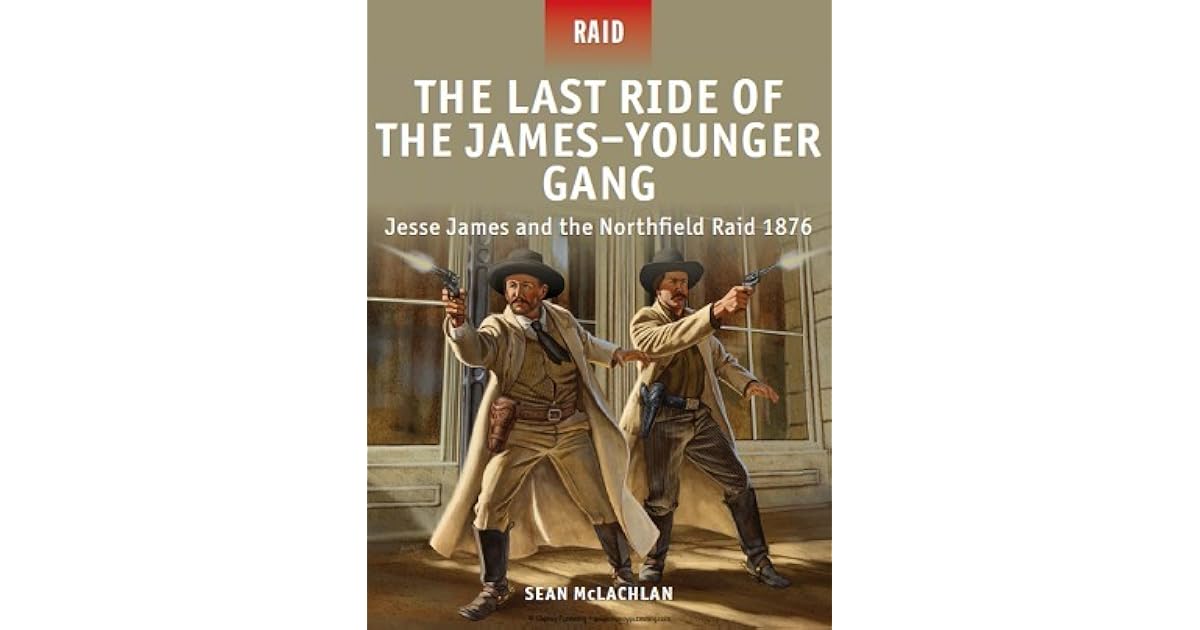The Last Ride of the James-Younger Gang: Jesse James and the Northfield ...