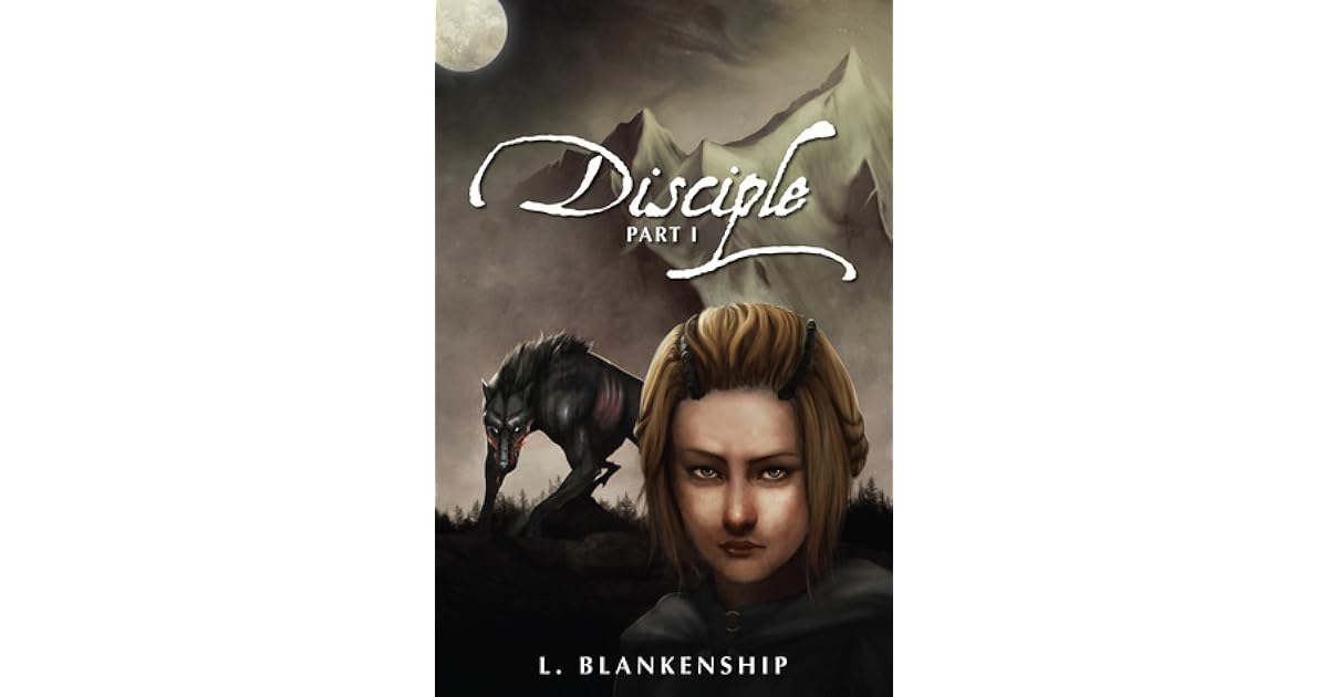 Disciple (Part I) by L. Blankenship