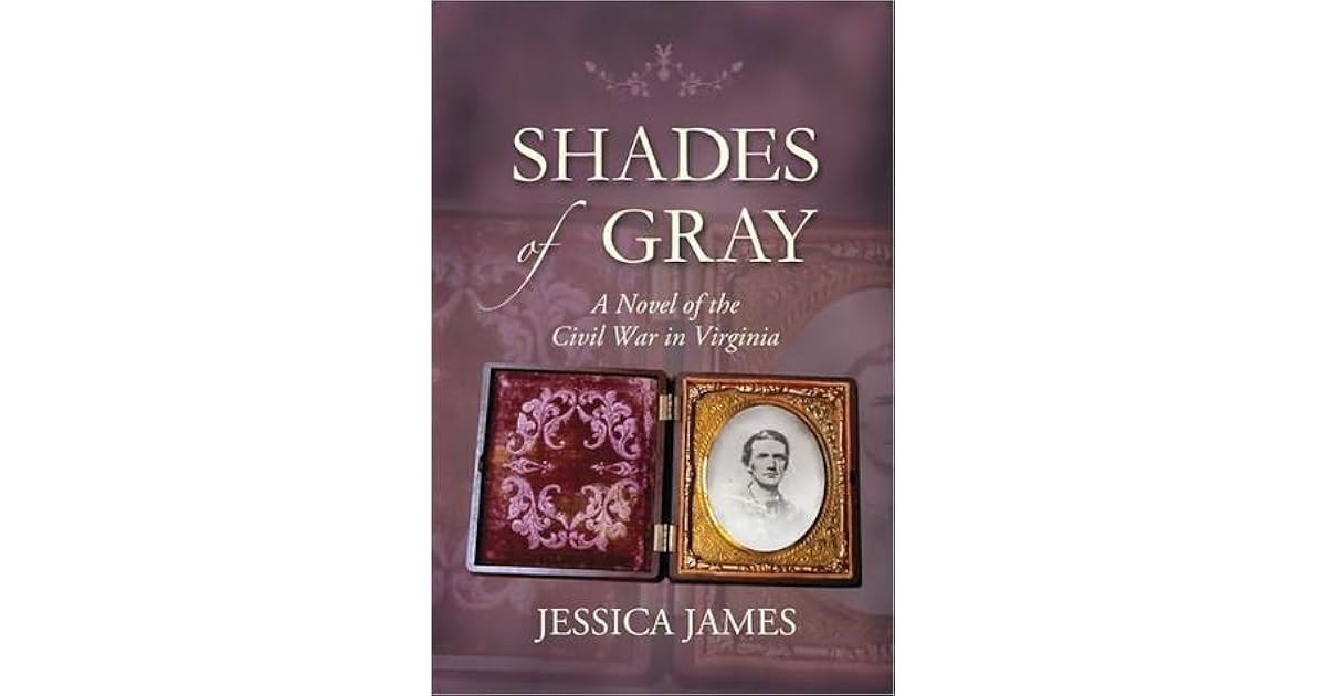 Shades of Gray: A Novel of the Civil War in Virginia by Jessica James