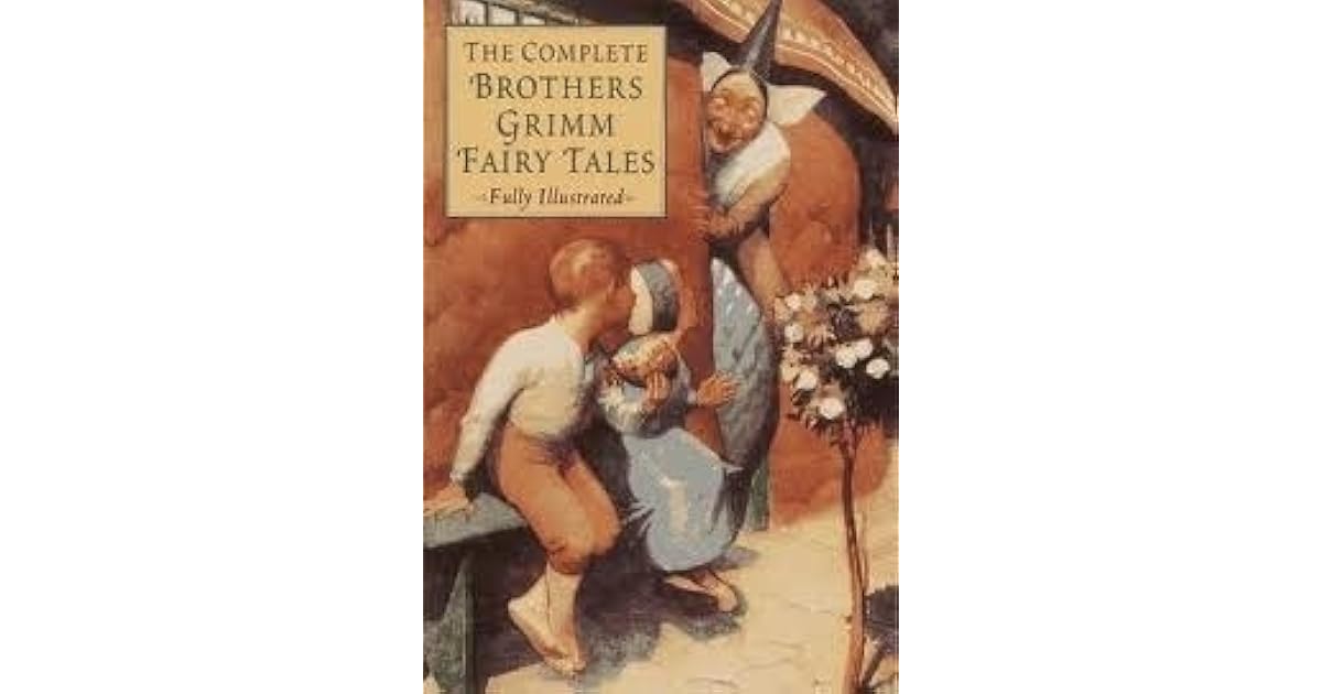 The Complete Brothers Grimm Fairy Tales by Jacob Grimm