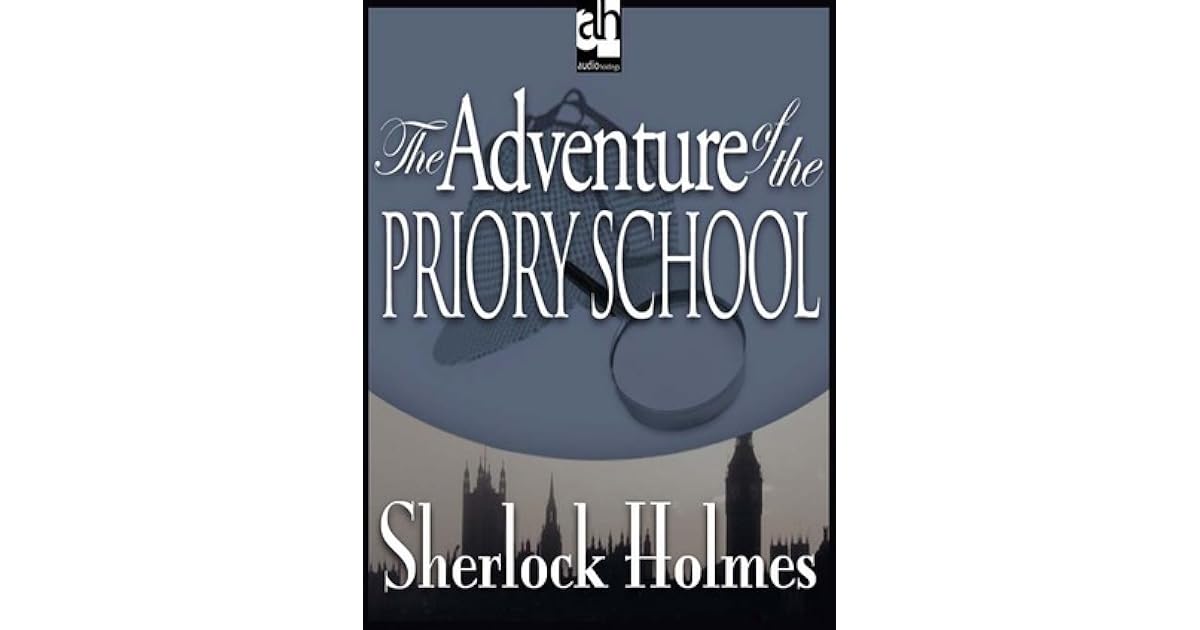 The Adventure of the Priory School by Arthur Conan Doyle