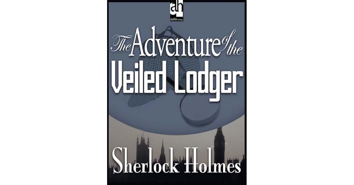 The Adventure of the Veiled Lodger by Arthur Conan Doyle