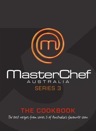 MasterChef Australia Series 3 The Cookbook by MasterChef