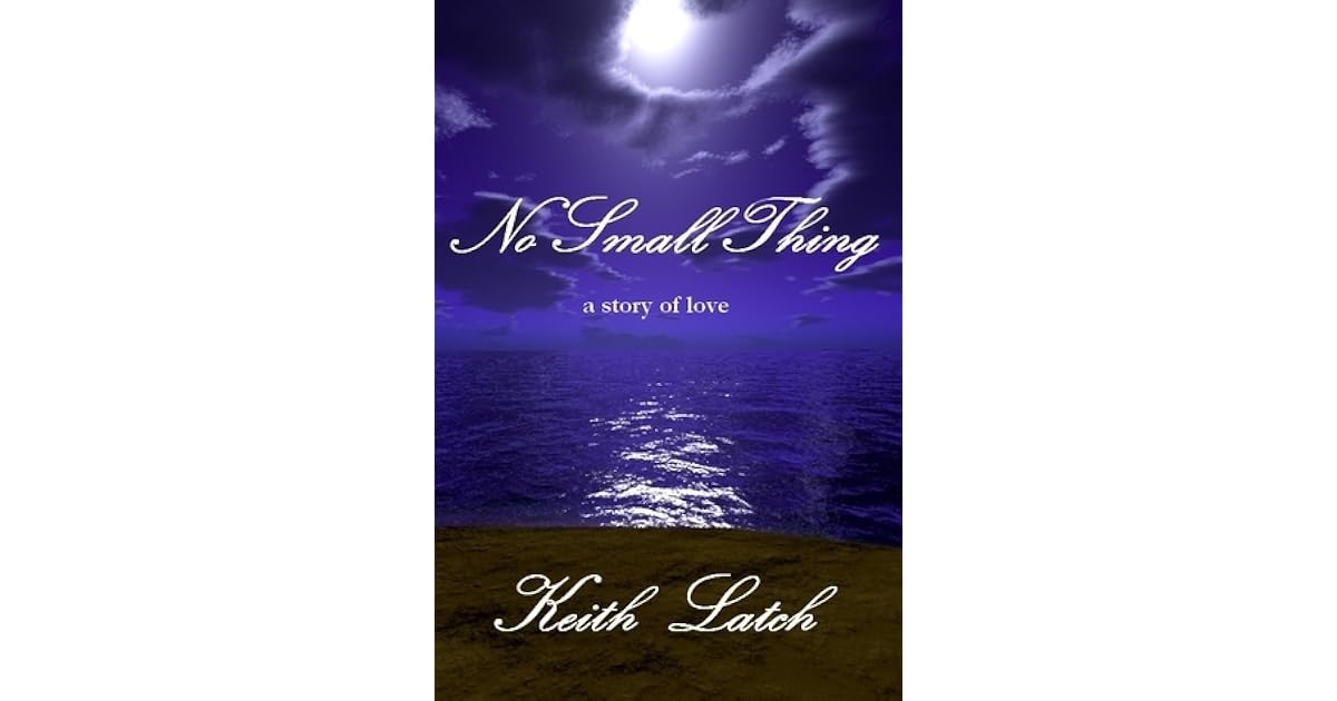No Small Thing by Keith Latch