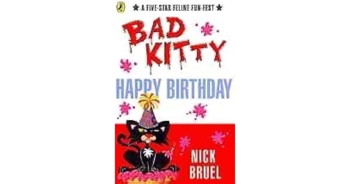 Happy Birthday, Bad Kitty by Nick Bruel