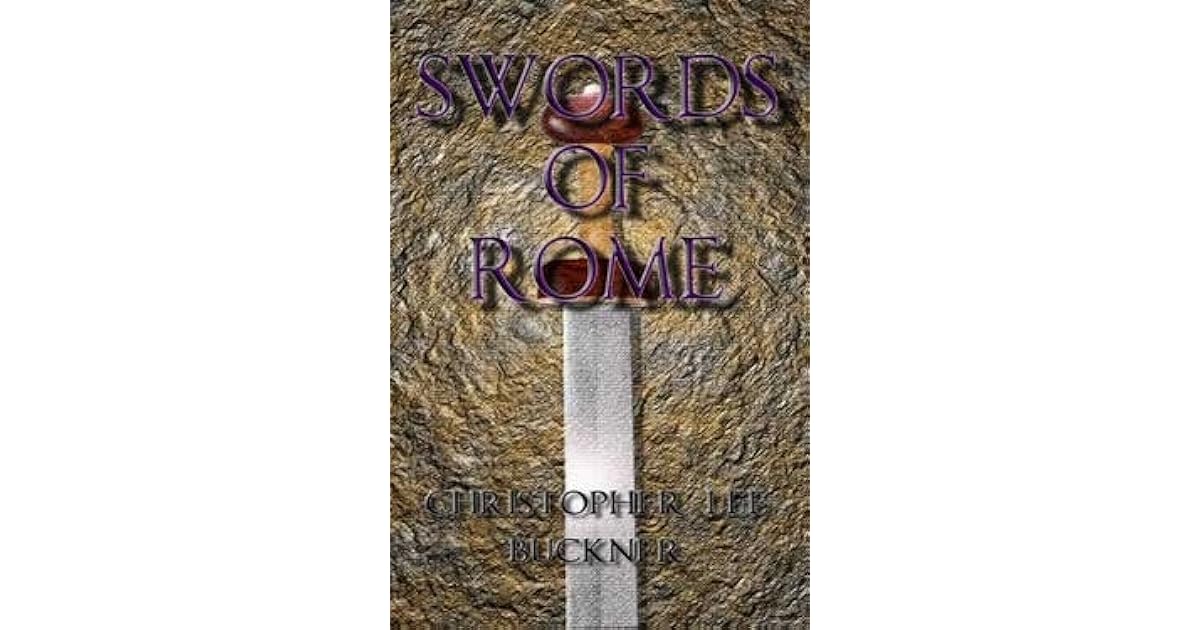 Swords of Rome by Christopher Lee Buckner