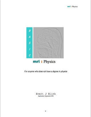 Basic MRI Physics by Evert Blink