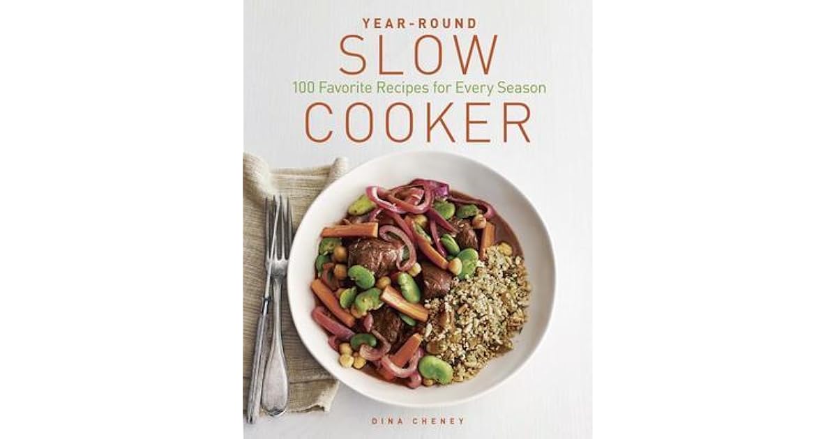 Year-Round Slow Cooker: 100 Favorite Recipes for Every Season by Dina ...
