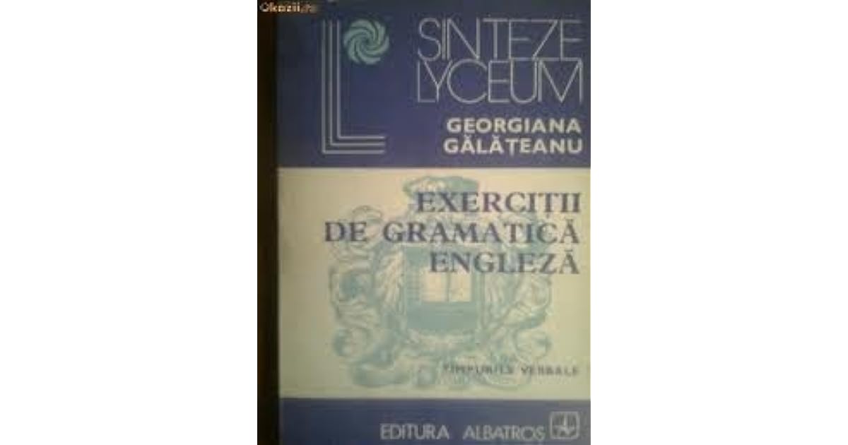 Exercitii de gramatica engleza. Timpurile verbale by Georgiana Galateanu
