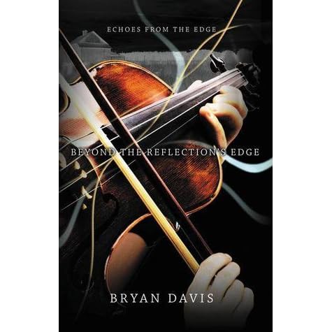 Beyond the Reflection's Edge (Echoes from the Edge, #1) by Bryan Davis ...