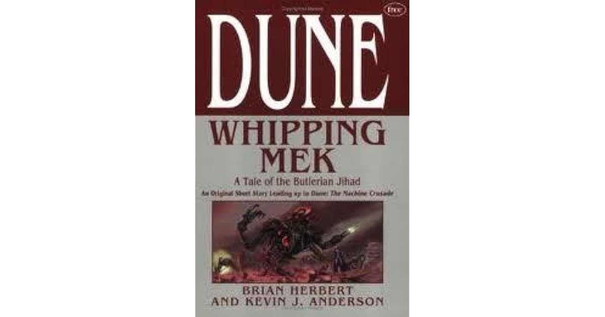 Whipping Mek (Legends of Dune, #1.5) by Brian Herbert