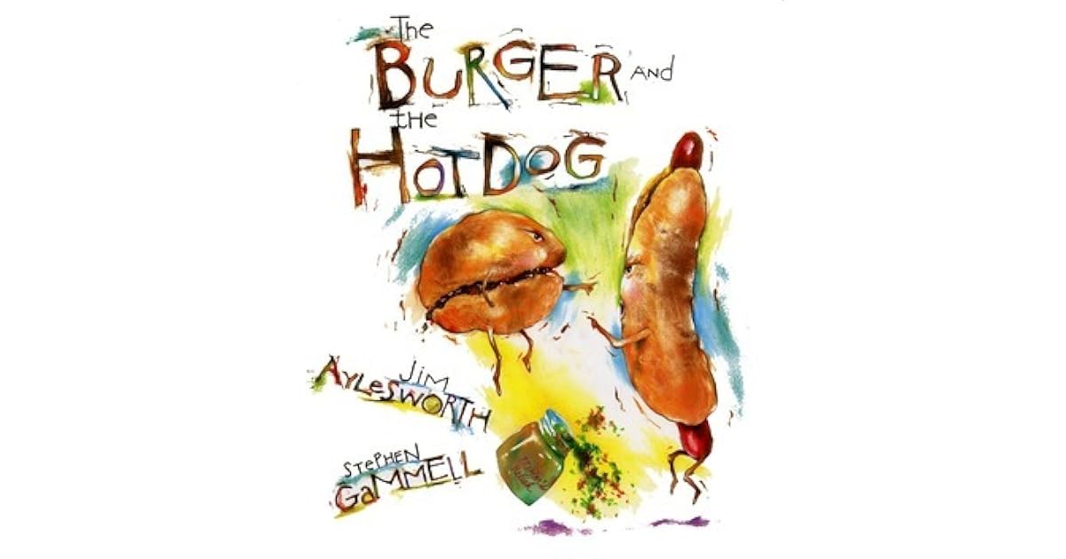 The Burger and the Hot Dog by Jim Aylesworth