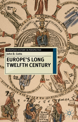 Europe's Long Twelfth Century: Order, Anxiety and Adaptation, 1095-1229 ...