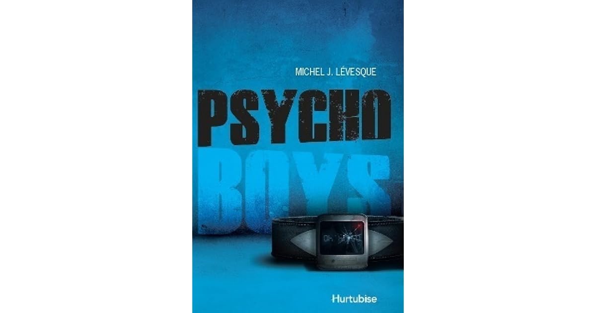 Psycho Boys (Psycho Boys, #1) by Michel J. Lévesque