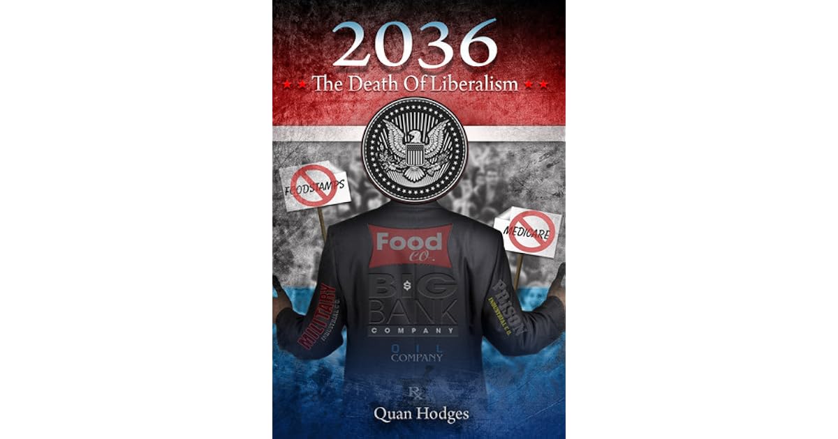 2036 The Death of Liberalism by Quan Hodges