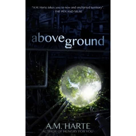 Above Ground by A.M. Harte — Reviews, Discussion, Bookclubs, Lists