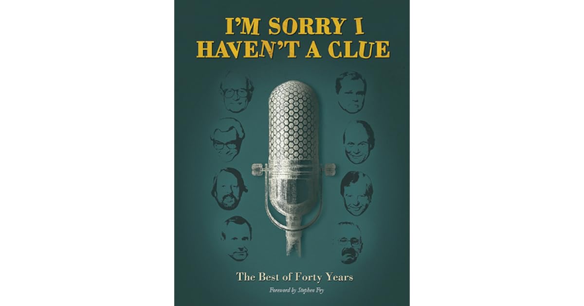 I'm Sorry I Haven't a Clue: The Best of Forty Years by Jon Naismith