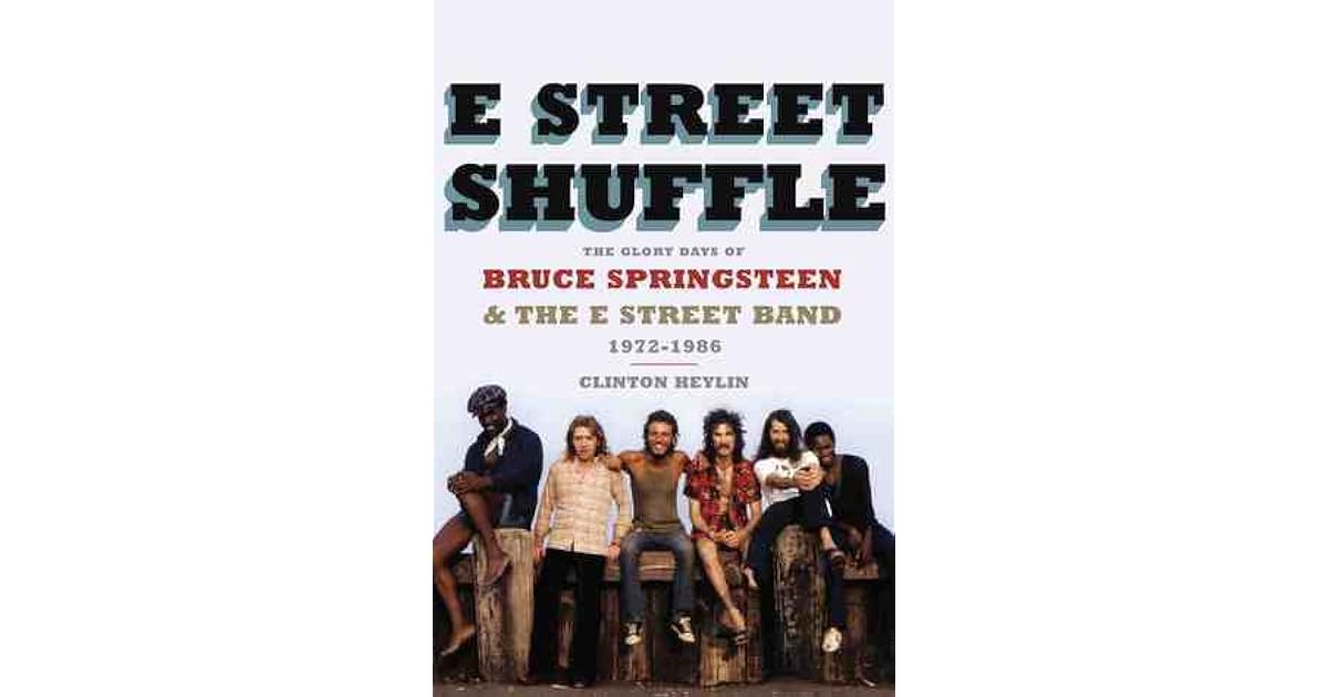 E Street Shuffle: The Glory Days of Bruce Springsteen and the E Street ...
