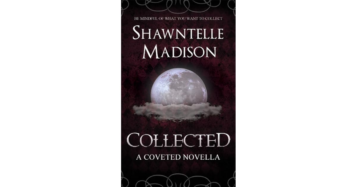 Collected (Coveted, #0.5) by Shawntelle Madison