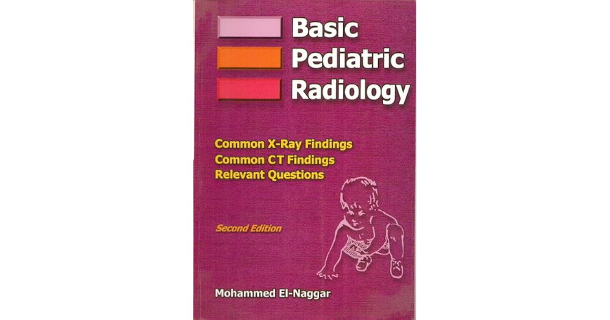 Basic Pediatric Radiology by Mohammed El-Naggar