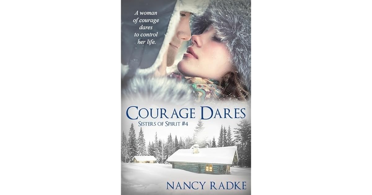 Courage Dares (Sisters of Spirit, #4) by Nancy Radke