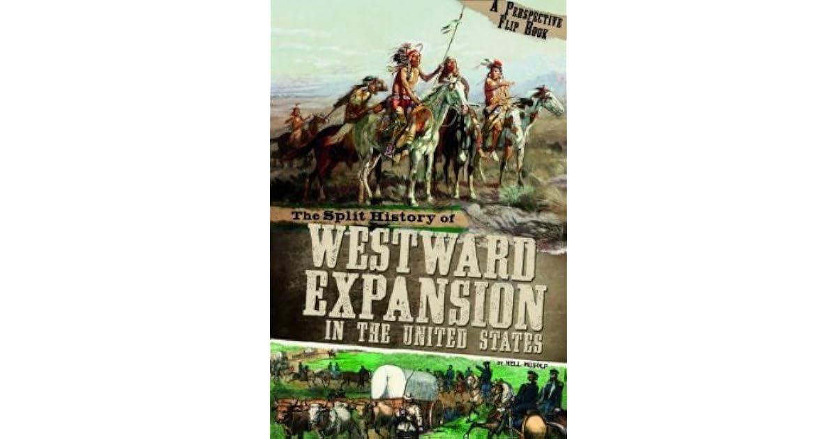 The Split History of Westward Expansion in the United States by Nell Musolf