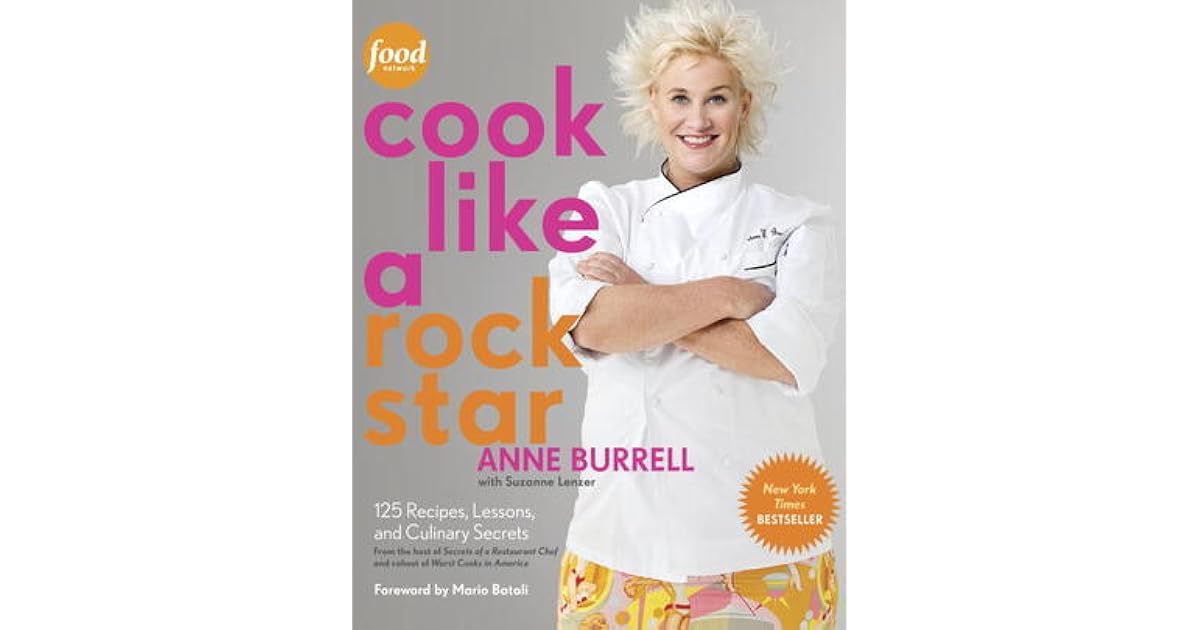 Cook Like a Rock Star: 125 Recipes, Lessons, and Culinary Secrets by ...