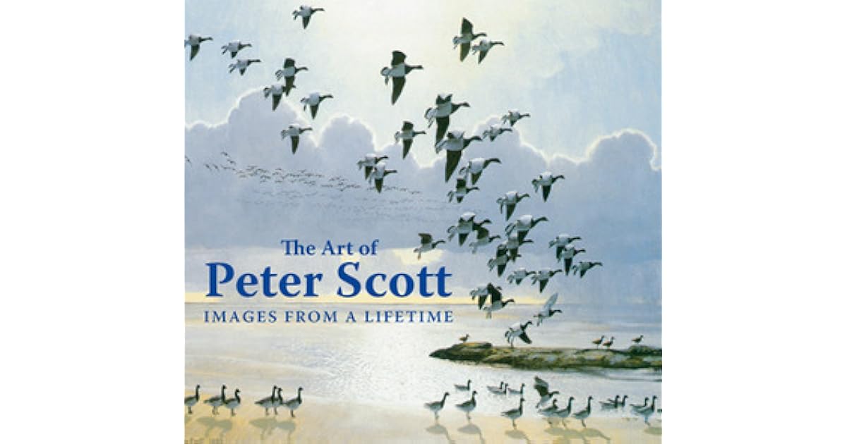The Art Of Peter Scott: Images From A Lifetime by Peter Markham Scott