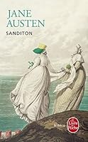 Sanditon: Jane Austen's Last Novel Completed by Jane Austen