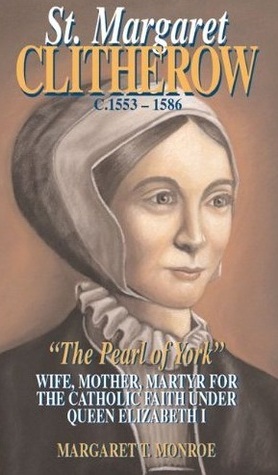 St. Margaret Clitherow, c. 1553-1586 by Margaret Monro