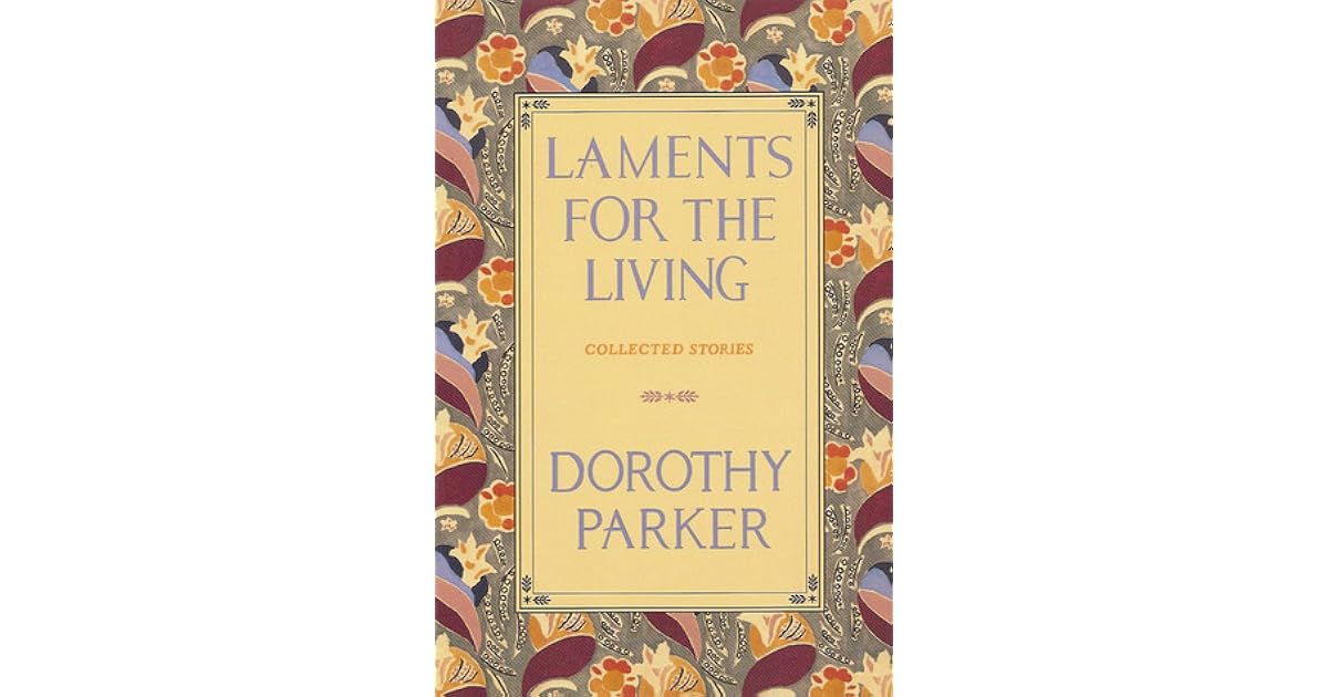 Laments for the Living, Collected Stories by Dorothy Parker