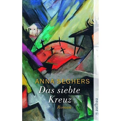 Das siebte Kreuz by Anna Seghers — Reviews, Discussion, Bookclubs, Lists