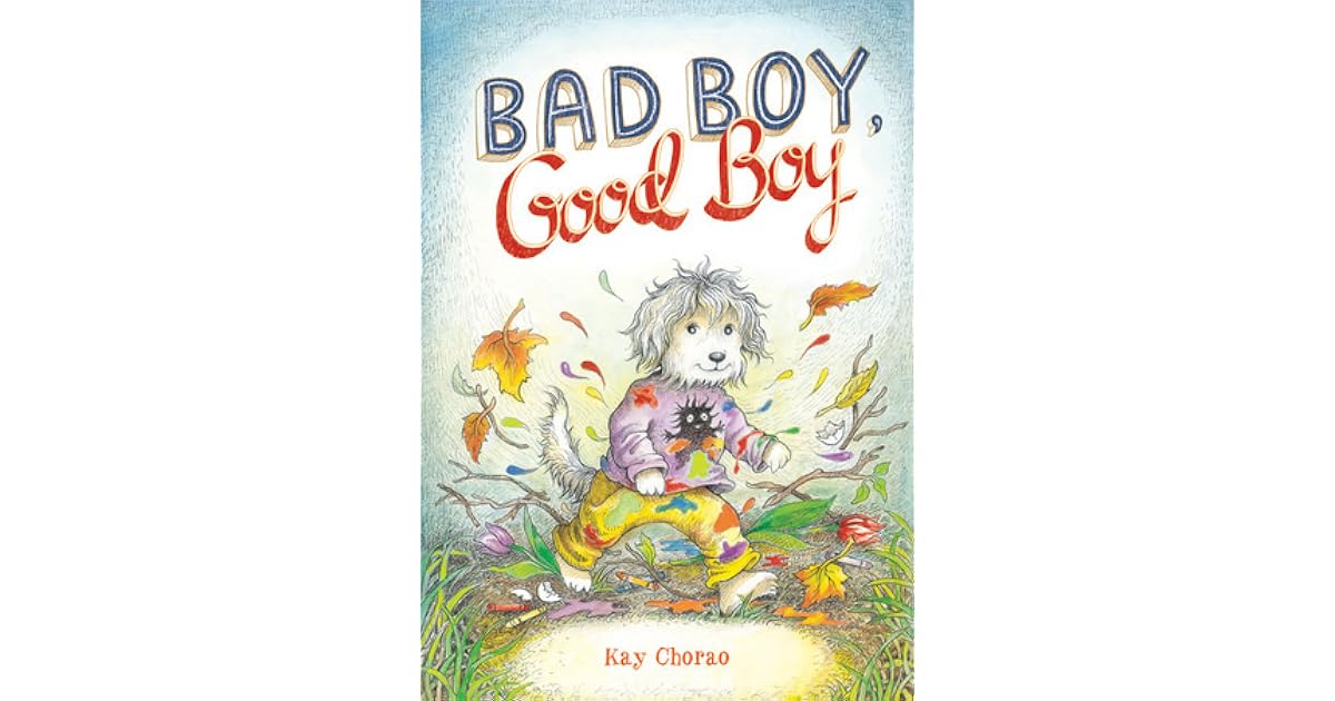 Bad Boy, Good Boy by Kay Chorao
